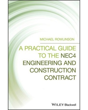 A Practical Guide to the NEC4 Engineering and Construction Contract ...